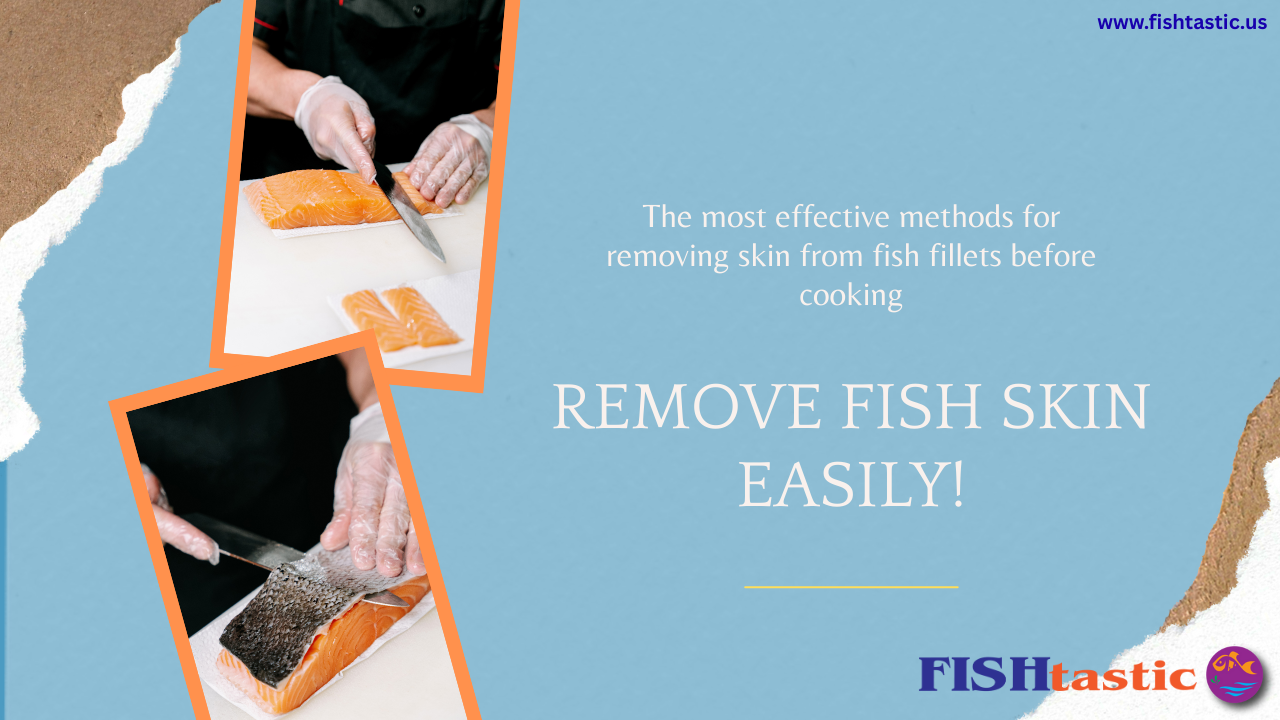 The Best Techniques for Removing Skin from Fish Fillets | Fishtastic Co
